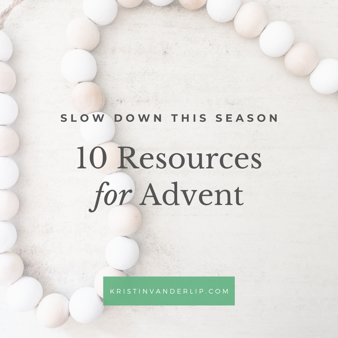 10 Resources for Advent - Kristin Vanderlip